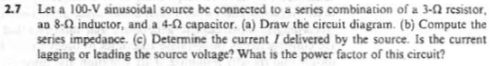 Solved 2.7 Let a l00-V sinusoidal source be connected to a | Chegg.com