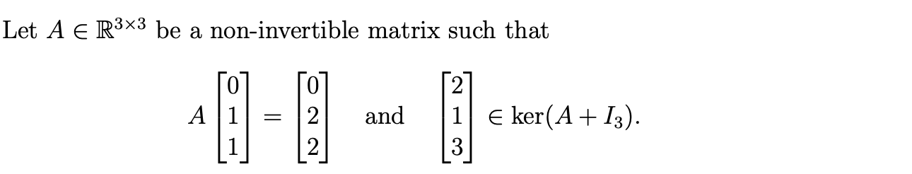 Solved Let A E R3x3 be a non-invertible matrix such that A | Chegg.com