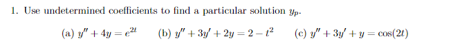 Solved 1. Use undetermined coefficients to find a particular | Chegg.com
