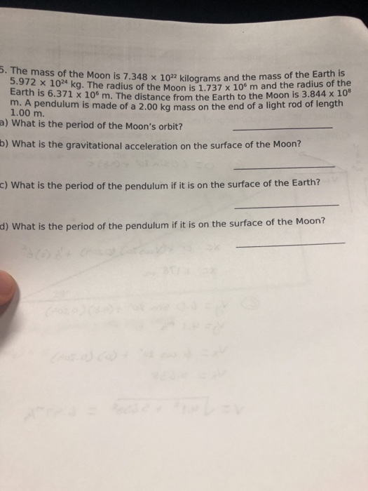 Solved 5. The mass of the Moon is 7.348 x 1022 kilograms and | Chegg.com