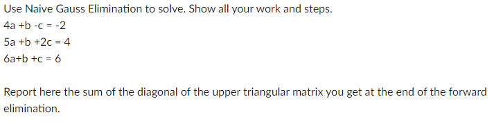 Solved Use Naive Gauss Elimination to solve. Show all your | Chegg.com
