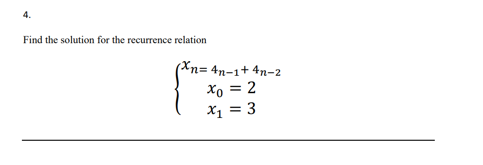 Solved 4. Find the solution for the recurrence relation (Xn= | Chegg.com