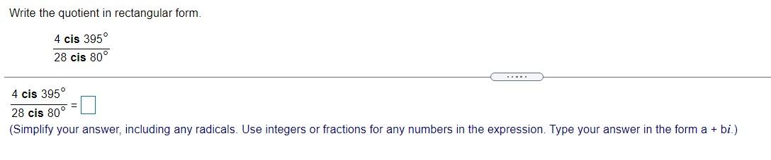 Solved Write the quotient in rectangular form. 4 cis 3950 28 | Chegg.com