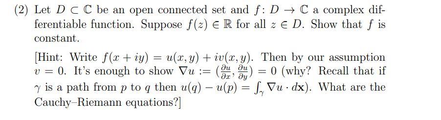 Solved (2) Let DCC be an open connected set and f: D + C a | Chegg.com