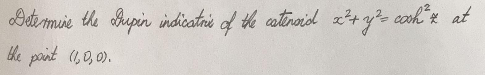Determine the Dupin indicatrix of the catenoid x^2 + | Chegg.com