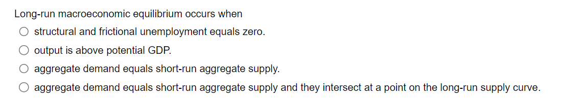 Solved Long-run macroeconomic equilibrium occurs when | Chegg.com