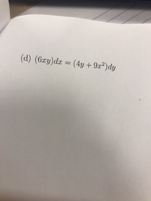 Solved (6xy)dx = (4y + 9x^2)dy | Chegg.com