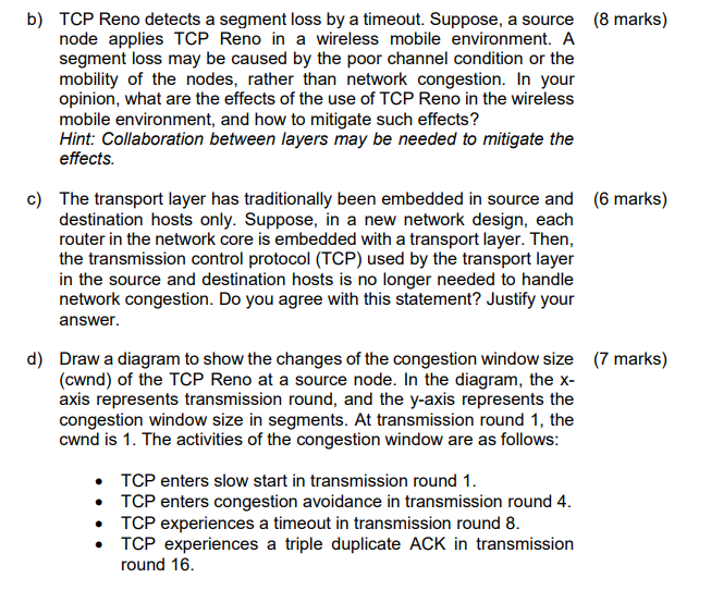 Solved b) TCP Reno detects a segment loss by a timeout. | Chegg.com