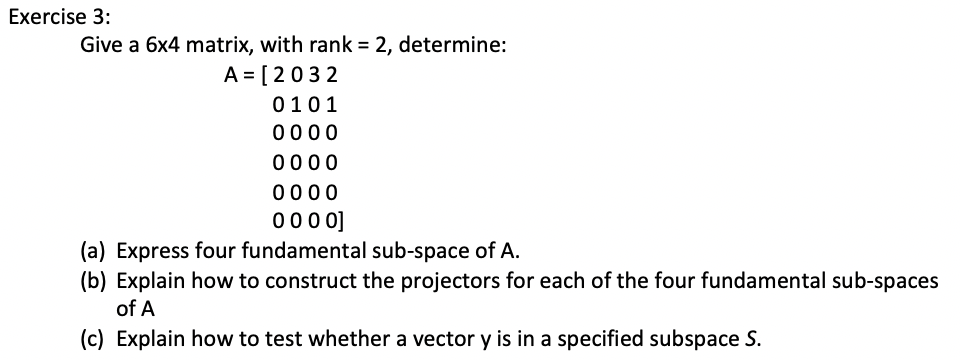 Solved Exercise 3: Give a 6x4 matrix, with rank = 2, | Chegg.com