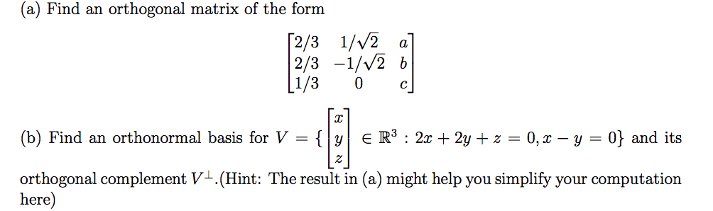 Solved (a) Find an orthogonal matrix of the form [2/3 1/72 a | Chegg.com