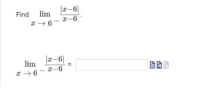 Solved Find limx→6x−6∣x−6∣ limx→6−x−6∣x−6∣= | Chegg.com