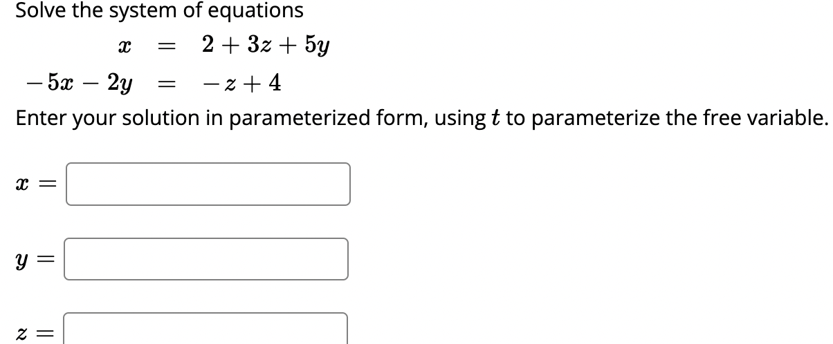 Solved Solve the system of equations x−5x−2y=2+3z+5y=−z+4 | Chegg.com