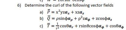 Solved 6) Determine the curl of the following vector fields | Chegg.com