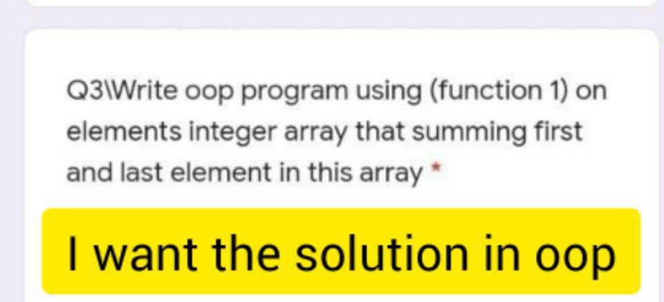Solved Q3\Write oop program using (function 1) on elements | Chegg.com Solved Q3\Write oop program using (function 1) on elements | Chegg.com