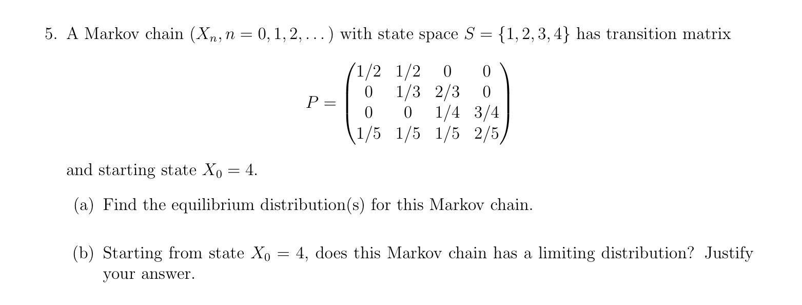 Solved 5. A Markov chain (Xn, n = 0, 1, 2, ...) with state | Chegg.com