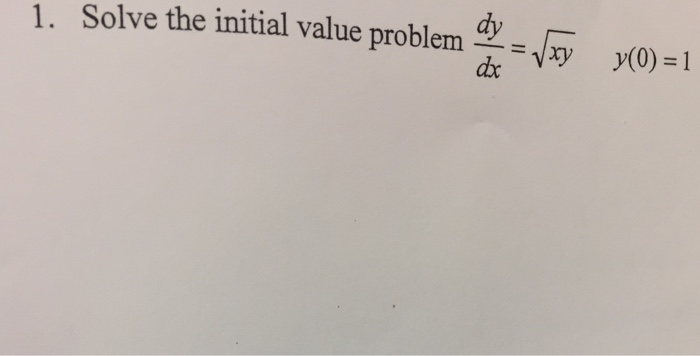 Solved Solve the initial value problem dy/dx = Squareroot xy | Chegg.com