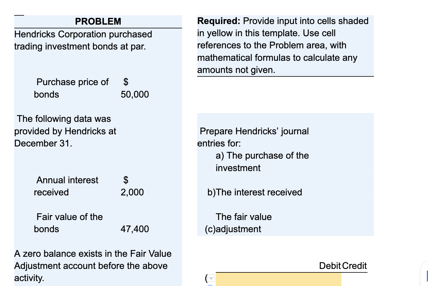 Solved Required: Provide input into cells shaded in yellow | Chegg.com Solved Required: Provide input into cells shaded in yellow | Chegg.com