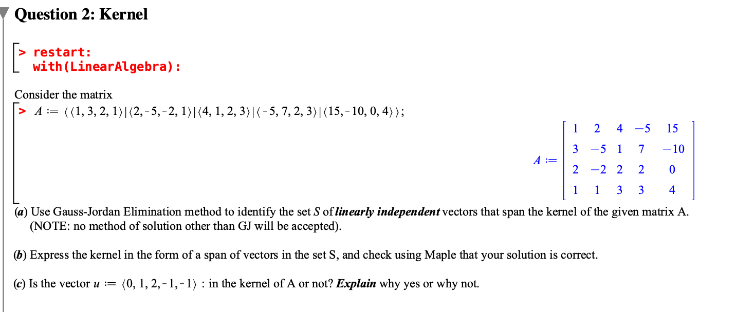 Solved Question 2: Kernel > restart: L with (LinearAlgebra): | Chegg.com