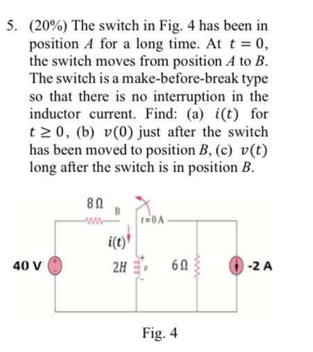 Solved (20%) ﻿The switch in Fig. 4 ﻿has been inposition A | Chegg.com