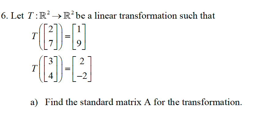 Solved 6. Let T:R? →Rbe a linear transformation such that a | Chegg.com