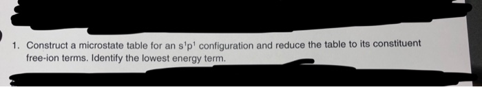 Solved 1. Construct a microstate table for an s'p' | Chegg.com