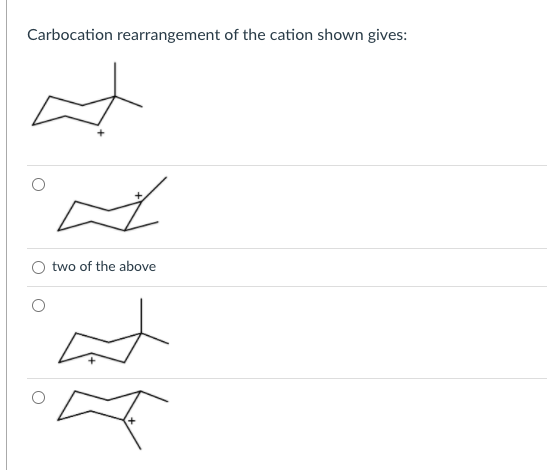 Solved Carbocation rearrangement of the cation shown gives: | Chegg.com