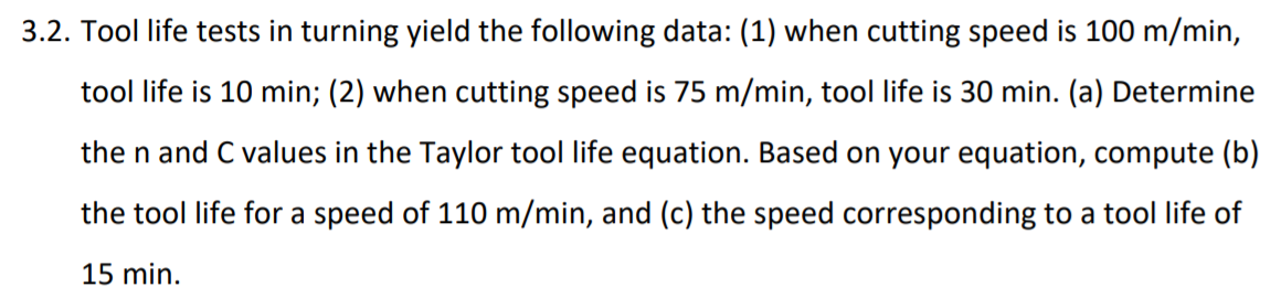 Solved 3.2. Tool life tests in turning yield the following | Chegg.com