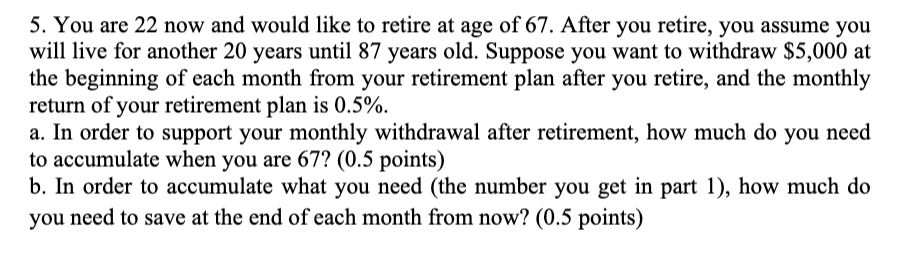Solved 5. You are 22 now and would like to retire at age of | Chegg.com