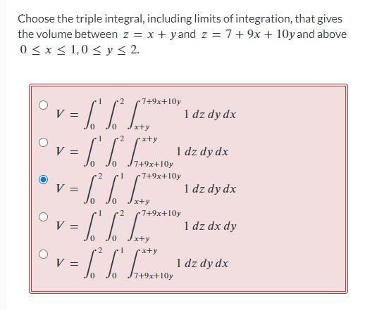 Solved Choose the triple integral, including limits of | Chegg.com