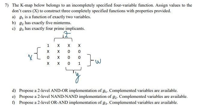 Solved 7) The K-map below belongs to an incompletely | Chegg.com