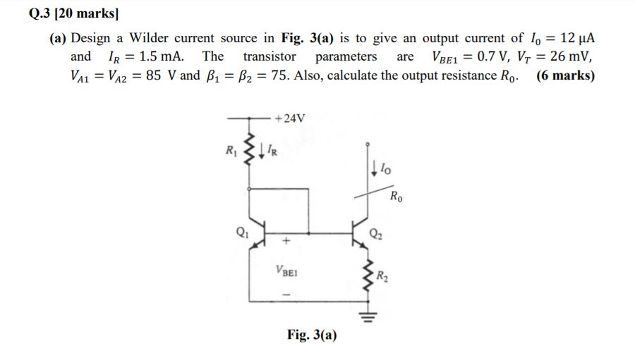 Solved Q.3 [20 marks] (a) Design a Wilder current source in | Chegg.com