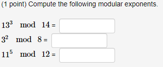 Solved (1 point) Compute the following modular exponents. | Chegg.com
