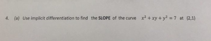 Solved Use implicit differentiation to find the SLOPE of the | Chegg.com