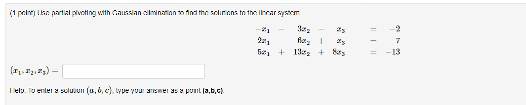 Solved (1 point) Use partial pivoting with Gaussian | Chegg.com