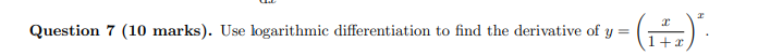 Solved Question 7 (10 ﻿marks). ﻿Use logarithmic | Chegg.com