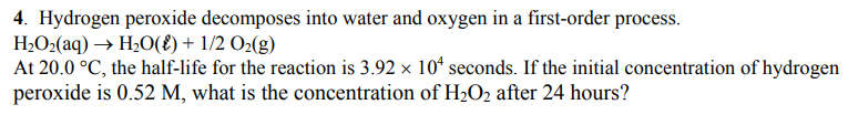 Solved 4. Hydrogen peroxide decomposes into water and oxygen | Chegg.com