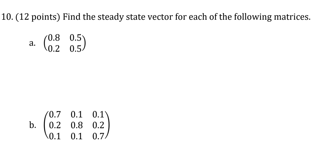 Solved 10. (12 points) Find the steady state vector for each | Chegg.com
