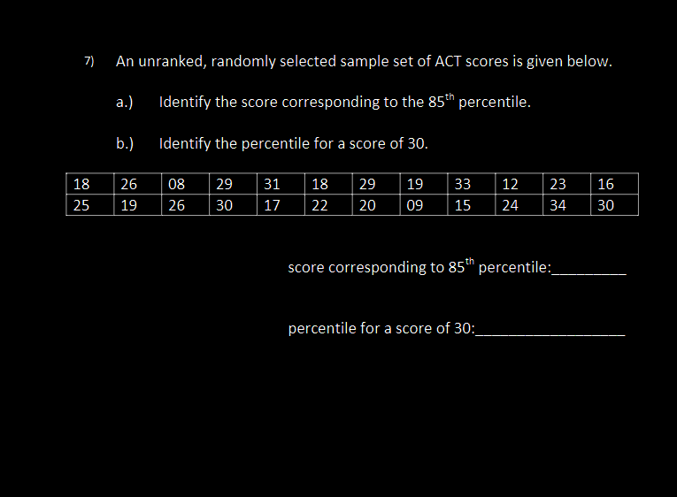 Solved 7) An unranked, randomly selected sample set of ACT | Chegg.com