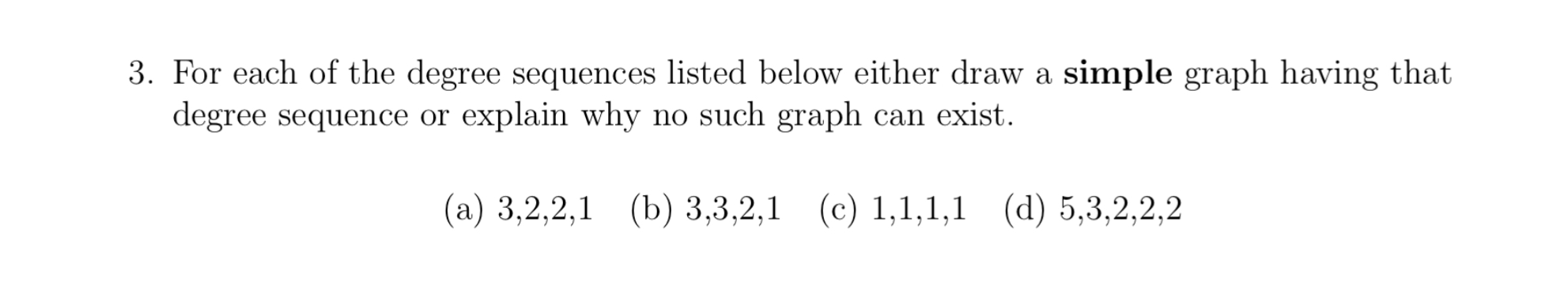 Solved For each of the degree sequences listed below either | Chegg.com