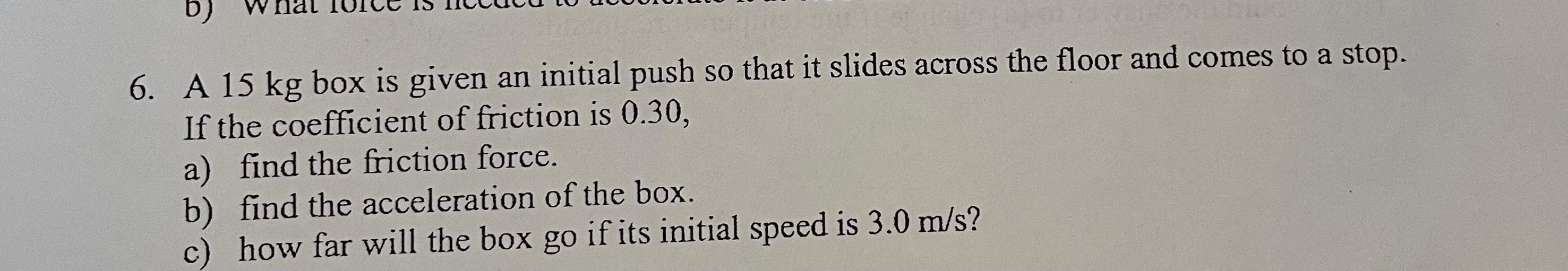 Solved 6. A 15 kg box is given an initial push so that it | Chegg.com