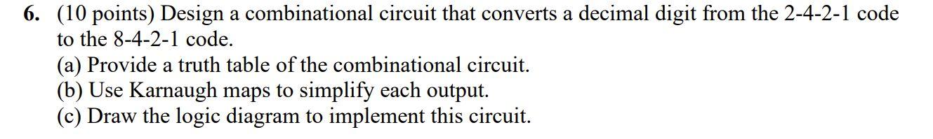 Solved 6. (10 points) Design a combinational circuit that | Chegg.com