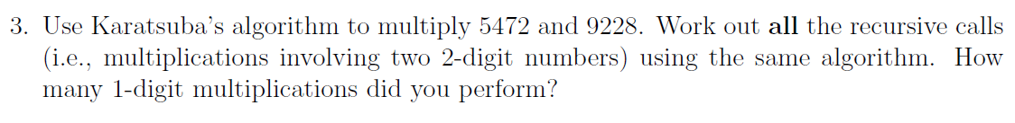 Solved 3. Use Karatsuba's algorithm to multiply 5472 and | Chegg.com