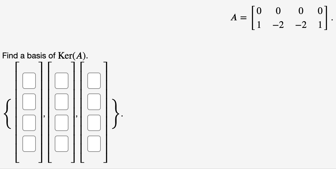Solved A=[010−20−201] Find a basis of Ker(A). {[],[],[] | Chegg.com