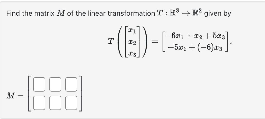 Solved Find the matrix M of the linear transformation | Chegg.com