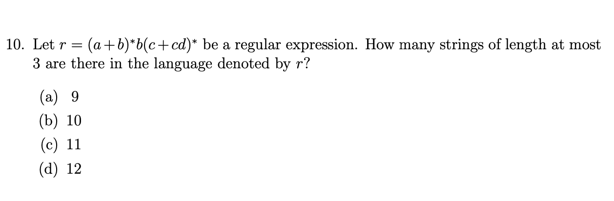 Solved 10. Let r=(a+b)∗b(c+cd)∗ be a regular expression. How | Chegg.com