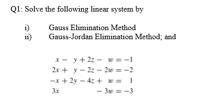 Solved Q1: Solve the following linear system by i) Gauss | Chegg.com