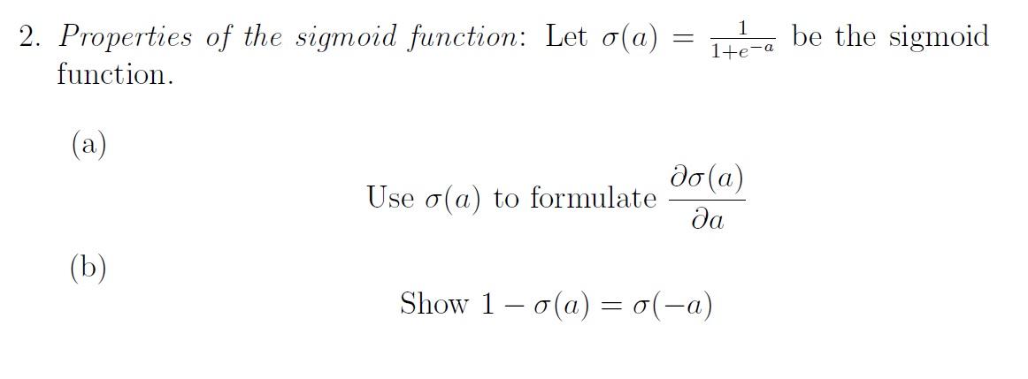 Solved = 2. Properties of the sigmoid function: Let o(a) = | Chegg.com