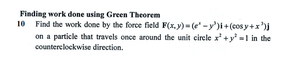 Solved Finding work done using Green Theorem 10 Find the | Chegg.com
