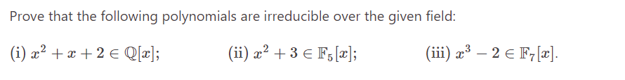 Solved Prove that the following polynomials are irreducible | Chegg.com