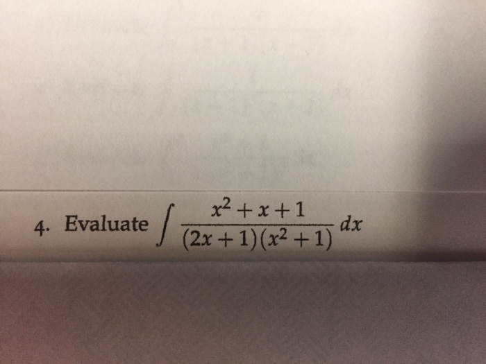 Solved Evaluate integral x^2 + x + 1/(2x + 1) (x^2 + 1) dx | Chegg.com
